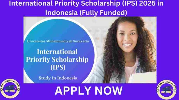 International Priority Scholarship (IPS) 2025 in Indonesia (Fully ...